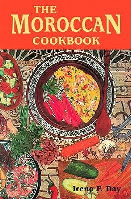 The Moroccan Cookbook by Irene Frances Day | Goodreads