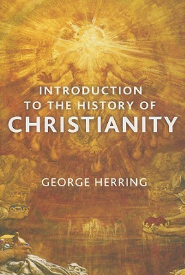 Introduction to the History of Christianity by George Herring | Goodreads