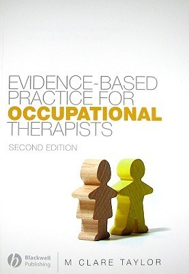Evidence-Based Practice for Occupational Therapists by M. Clare Taylor ...