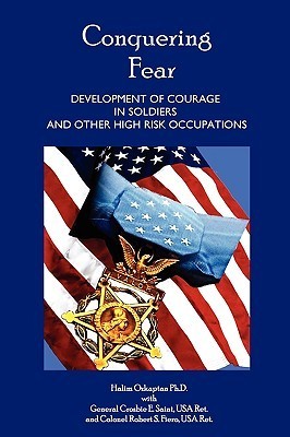 Conquering Fear: Development of Courage in Soldiers and Other High Risk ...