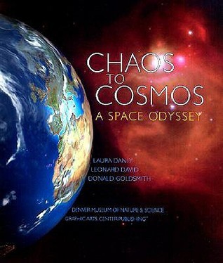 Chaos to Cosmos: A Space Odyssey by Laura Danly | Goodreads