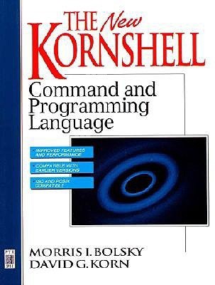 The New Kornshell: Command and Programming Language by Morris I. Bolsky | Goodreads