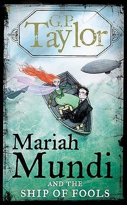 Mariah Mundi and the Ship of Fools (Mariah Mundi, #3) by G.P. Taylor ...