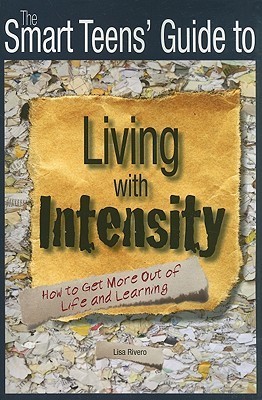 The Smart Teens' Guide to Living with Intensity: How to Get More Out of ...