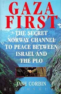 Gaza First: The Secret Norway Channel To Peace Between Israel and the ...