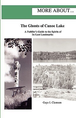 The Ghosts of Canoe Lake: A Paddler's Guide to the Spirits of Its Lost ...
