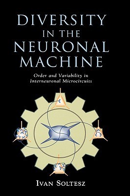 Diversity in the Neuronal Machine: Order and Variability in ...