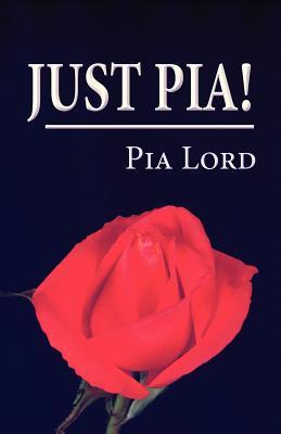 Just Pia! by Pia Lord | Goodreads