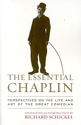 The Essential Chaplin: Perspectives on the Life and Art of the Great ...
