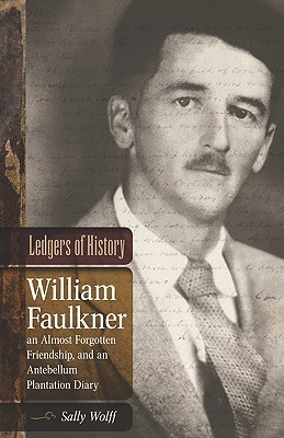 Ledgers of History: William Faulkner, an Almost Forgotten Friendship ...