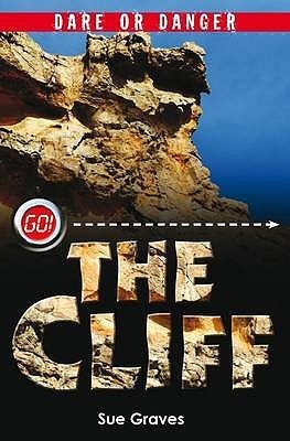 The Cliff (Dare Or Danger) by Sue Graves | Goodreads