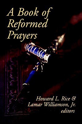 A Book of Reformed Prayers by Lamar Williamson Jr. | Goodreads