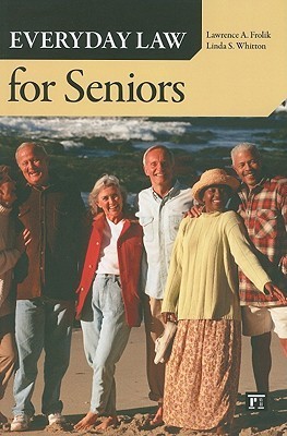 Everyday Law for Seniors by Lawrence A. Frolik | Goodreads