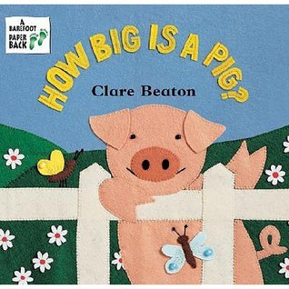 How Big Is a Pig? by Clare Beaton | Goodreads