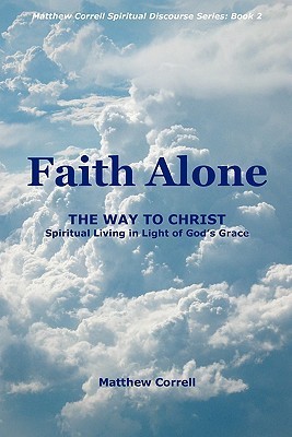 Faith Alone by Matthew Correll | Goodreads
