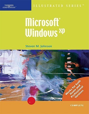 Microsoft Windows XP - Illustrated Complete by Steve Johnson | Goodreads