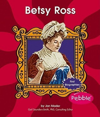 Betsy Ross (First Biographies) by Jan Mader | Goodreads