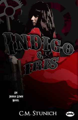 Indigo & Iris (Indigo Lewis, #1) by C.M. Stunich | Goodreads