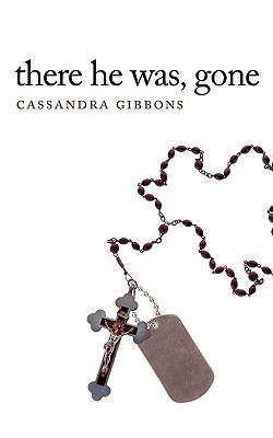 There He Was, Gone by Cassandra Gibbons | Goodreads