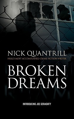 Broken Dreams (Joe Geraghty) by Nick Quantrill | Goodreads