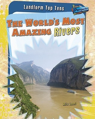 The World's Most Amazing Rivers (Landform Top Tens) by Anita Ganeri ...