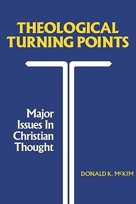 Theological Turning Points: Major Issues in Christian Thought by Donald ...