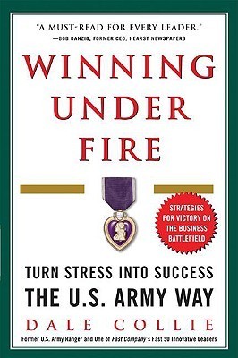 Winning Under Fire by Dale Collie | Goodreads