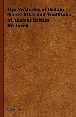 The Mysteries of Britain: Secret Rites and Traditions of Ancient ...