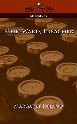 John Ward, Preacher by Margaret Deland | Goodreads