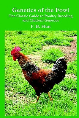 Genetics of the Fowl: The Classic Guide to Chicken Genetics and Poultry ...