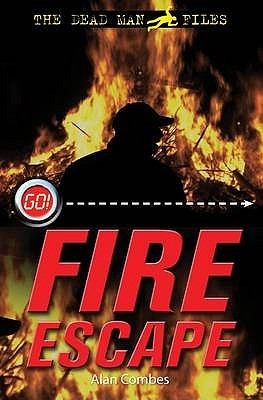 Fire Escape (Go! Dead Man Files) by Alan Combes | Goodreads