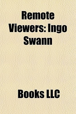 Remote Viewers: Ingo Swann by Books LLC | Goodreads