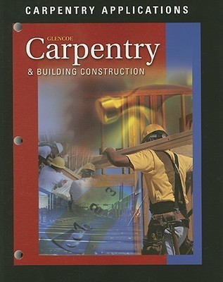 Carpentry and Building Construction, Carpentry Applications by McGraw ...