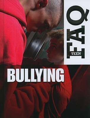 Bullying (Teen FAQ) by Anne Rooney | Goodreads