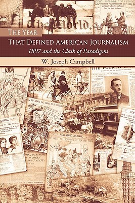The Year That Defined American Journalism: 1897 and the Clash of ...