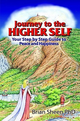 Journey to the Higher Self: Your Step by Step Guide to Peace and ...