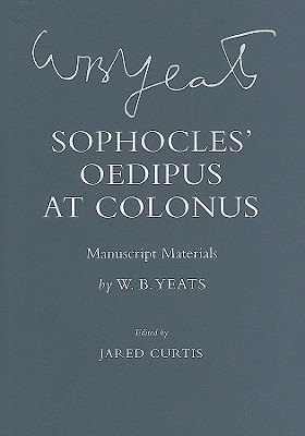 Sophocles' "Oedipus at Colonus": Manuscript Materials by W.B. Yeats ...