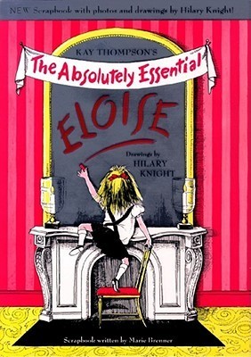 The Absolutely Essential Eloise by Kay Thompson | Goodreads