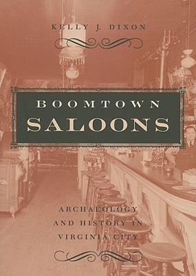 Boomtown Saloons: Archaeology and History in Virginia City by Kelly J ...