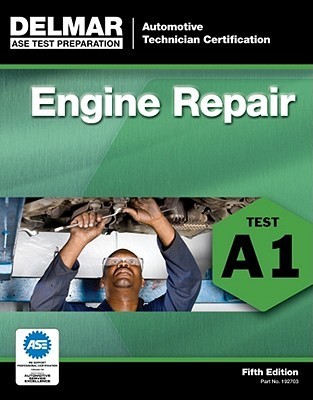 ASE Test Preparation: Engine Repair, Test A1 by Delmar Thomson Learning ...