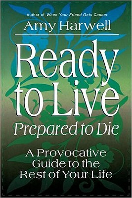 Ready to Live, Prepared to Die: A Provocative Guide to the Rest of Your ...