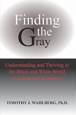 Finding the Gray by Timothy J. Wahlberg | Goodreads