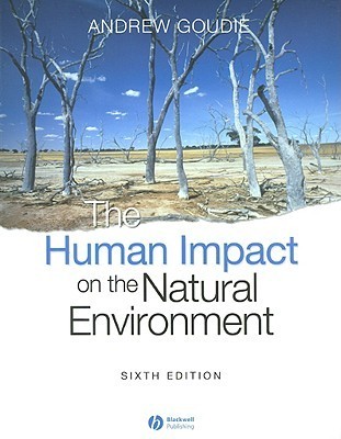 The Human Impact on the Natural Environment: Past, Present, and Future ...