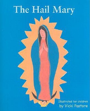 The Hail Mary/The Lord's Prayer by Vicki Pastore | Goodreads