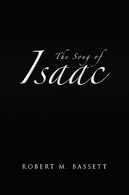 The Song of Isaac by Robert M. Bassett | Goodreads