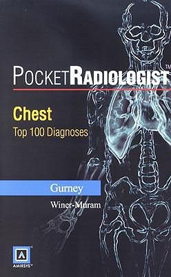 Pocket Radiologist Chest: Top 100 Diagnoses by Jud W. Gurney | Goodreads