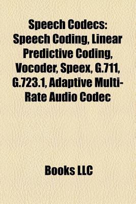 Speech Codecs: Speech Coding, Linear Predictive Coding, Vocoder, Speex ...
