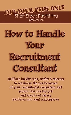 How to Handle Your Recruitment Consultant by Herbie Henderson | Goodreads