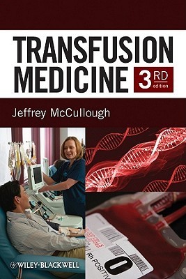 Transfusion Medicine, 3rd Edition by Jeffrey McCullough | Goodreads