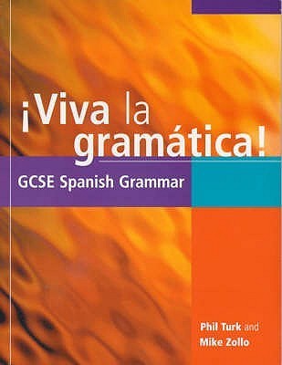 Viva la gramatica!: GCSE Spanish Grammar by Phil Turk | Goodreads